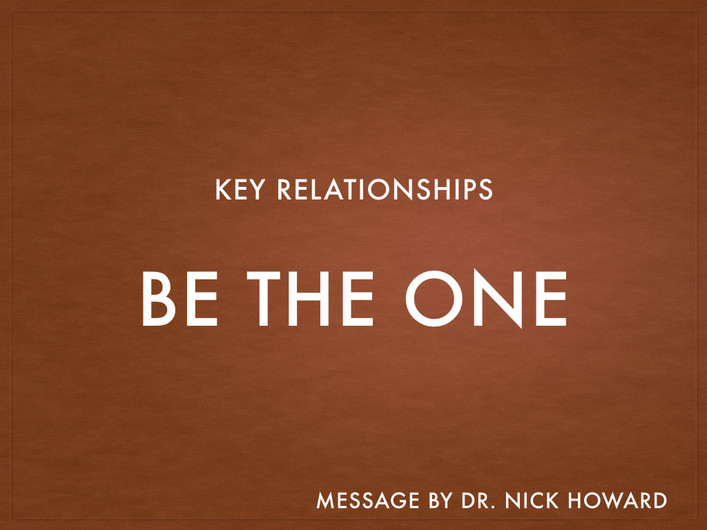 Be the One, Key Relationships | Dr. Nick Howard
